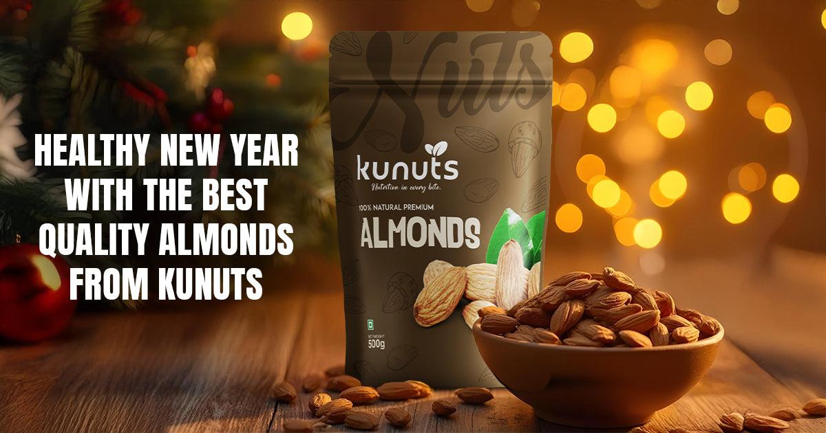 Celebrate a Healthy New Year with the Best Quality Almonds from Kunuts